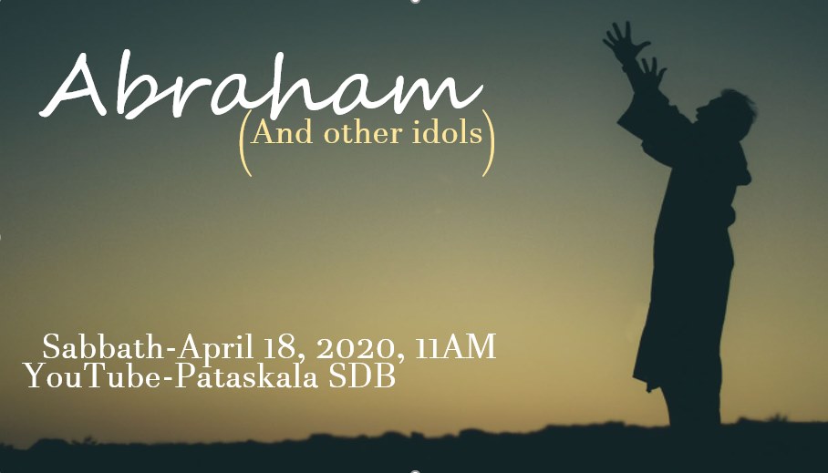 Abraham (and other idols) — April 18, 2020 – Pataskala Seventh Day Baptist